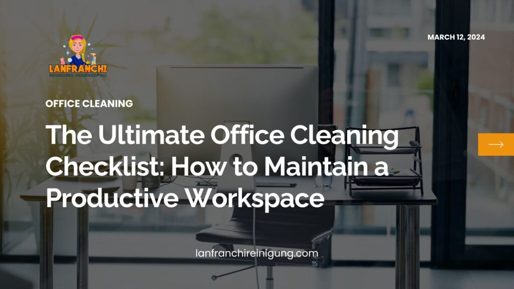 The Ultimate Office Cleaning Checklist: How to Maintain a Productive ...